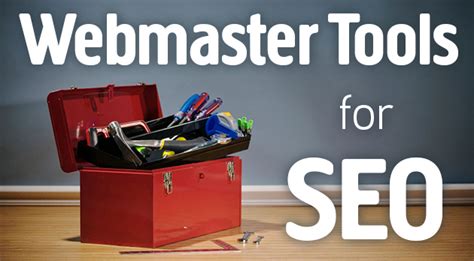 Webmaster Tools For Seo Complete Guide