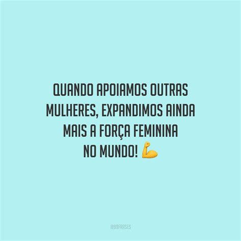 70 Frases De Empoderamento Feminino Para Exaltar Todas As Mulheres