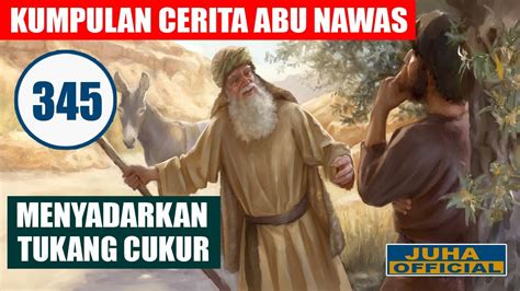 KISAH FULL ABU NAWAS PENUH HIKMAH MENYADARKAN TUKANG CUKUR YouTube