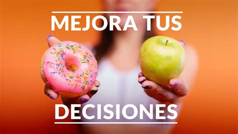 Cómo tomar mejores decisiones YouTube