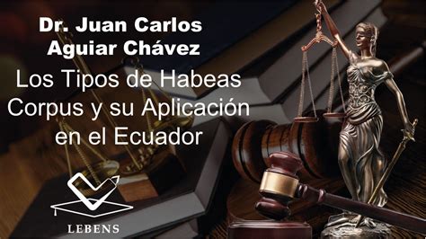 Los Tipos de Habeas Corpus y su Aplicación en el Ecuador YouTube