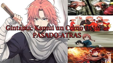 Gintama Kamui Un Como Dejar El Pasado Atras Youtube