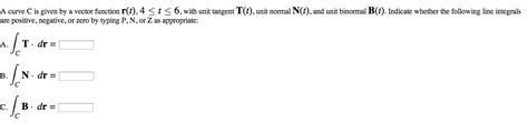 solved a curve c is given by a vector function r t 4 t