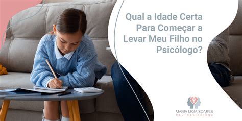 Qual A Idade Certa Para Come Ar A Levar Meu Filho No Psic Logo