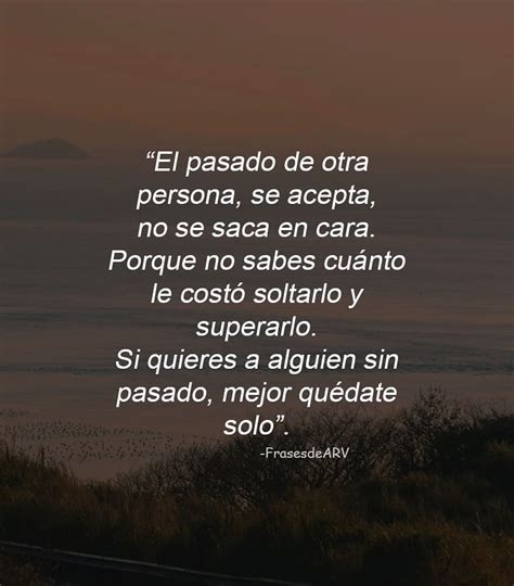 El Pasado De Otra Persona Se Acepta No Se Saca En Cara Porque No