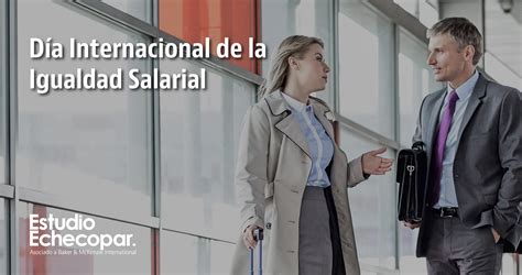 D A Internacional De La Igualdad Salarial Estudio Echecopar