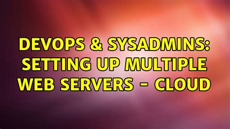 DevOps SysAdmins Setting Up Multiple Web Servers Cloud YouTube