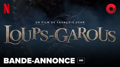 LOUPS GAROUS de François Uzan bande annonce HD octobre 2024 sur