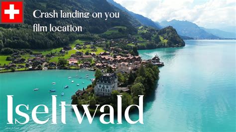 Iseltwald Switzerland Crash Landing On You Film Location YouTube