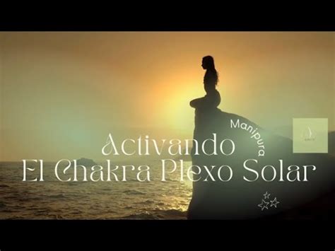 Activaci N Del Chakra Plexo Solar Manipura Youtube