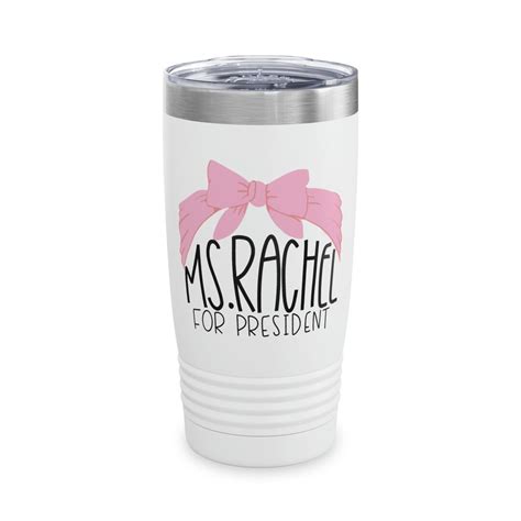 Miss Rachel Tumbler Ms Rachel Tumbler Rachel For President Etsy