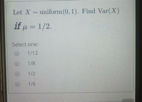 solved let x ~ uniform 0 1 find var x if u 1 2 select