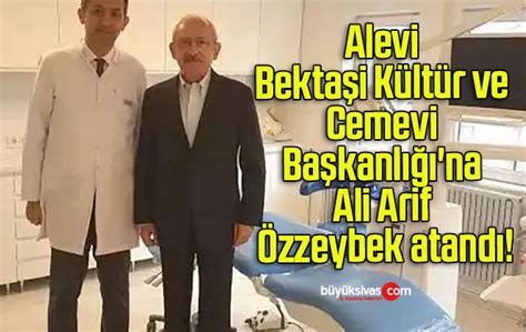 Alevi Bektaşi Kültür ve Cemevi Başkanlığı na Ali ArifBüyük Sivas Haber
