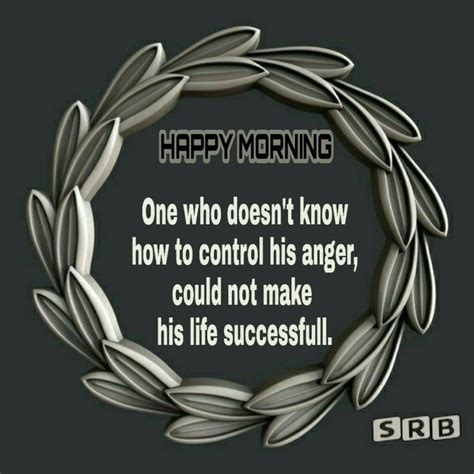 A Quote That Reads Happy Morning One Who Doesn T Know How To Control