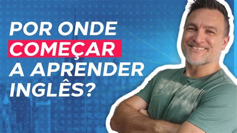 POR ONDE COMEÇAR A APRENDER INGLÊS YouTube