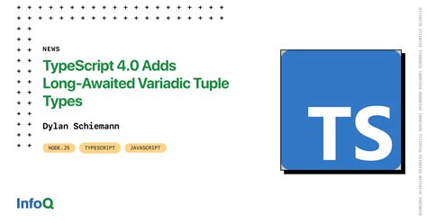 typescript 4 0 adds long awaited variadic tuple types infoq