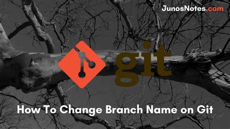 How To Change Branch Name On Git How To Rename A Local And Remote Git