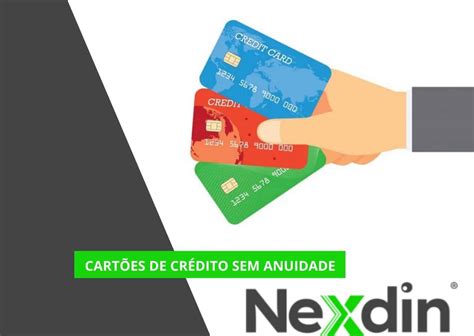 Cartões de Crédito Sem Anuidade Quais os Melhores