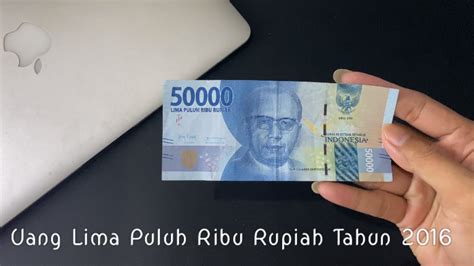 Uang Lima Puluh Ribu Rupiah Tahun 2016 Seri NKRI II Salam Sukses YouTube