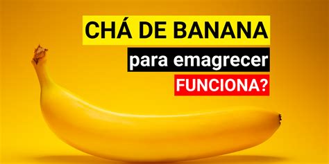 Chá de Banana para Emagrecer Blog NutriLifeCaps