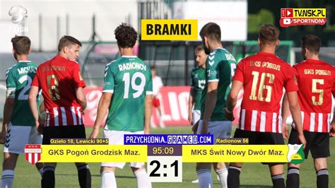 Tv Nsk Pl Bramki Gks Pogo Grodzisk Maz Mks Wit Nowy Dw R Maz