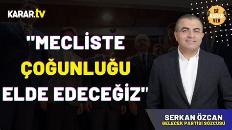Serkan Özcan Millet İttifakı Olarak Mecliste Çoğunluğu Elde Edeceğiz