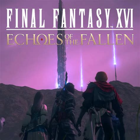 Final Fantasy XVI Echoes Of The Fallen Community Reviews IGN