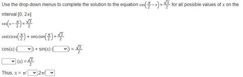 use the drop down menus to complete the solution to the equation cosine startfraction pi over 2