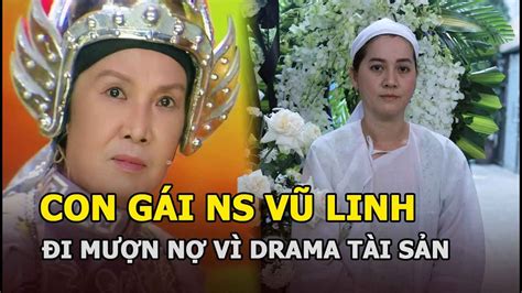 Con gái NS Vũ Linh mất ăn mất ngủ giảm 6kg đi mượn nợ vì drama tài