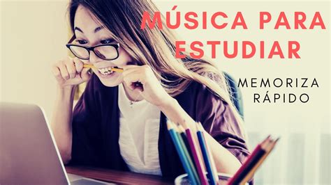 MUSICA PARA ESTUDIAR MEMORIZAR RAPIDO Y CONCENTRARSE YouTube