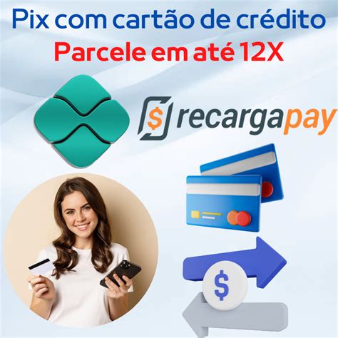 Passos Para Fazer Pix Cart O De Cr Dito No Recargapay Parcele