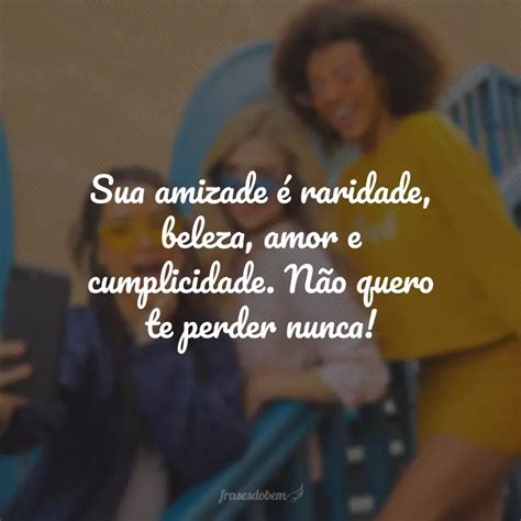50 frases de carinho e amizade que valorizam esse laço tão lindo