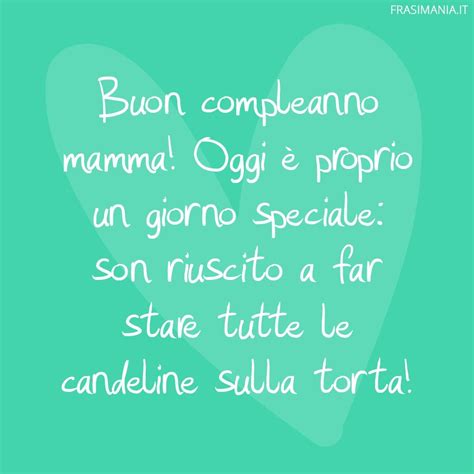 50 Frasi Di Auguri Di Buon Compleanno Per La Mamma Con Immagini