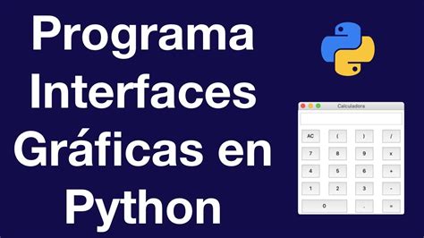 Crea tu primera aplicación gráfica en Python Programa una Calculadora