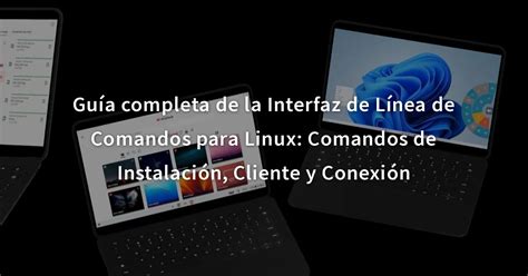 Gu A Completa De La Interfaz De L Nea De Comandos Para Linux Comandos