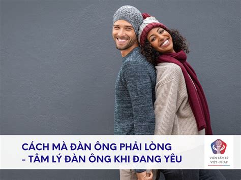 Cách Mà Đàn Ông Phải Lòng Phụ Nữ Tâm Lý Của Đàn Ông Khi Đang Yêu