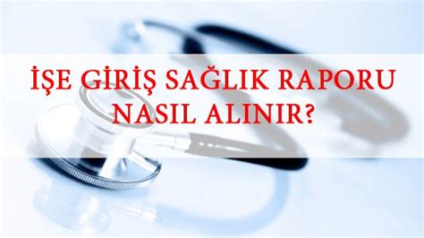 İşe Giriş İçin Sağlık Raporu Nasıl Alınır Poliklinik Sağlık Portalı