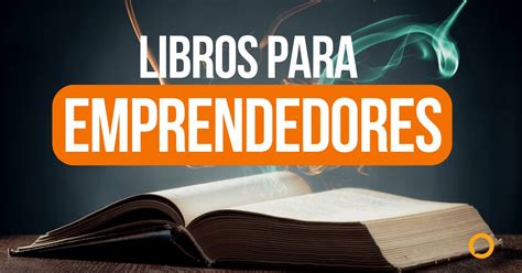Libros Para Emprendedores Que Debes Leer En El