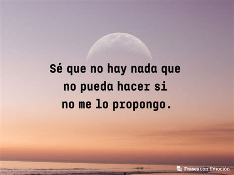 Sé que no hay nada que Frases con Emoción