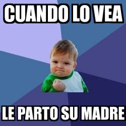 Meme Bebe Exitoso Cuando Lo Vea Le Parto Su Madre