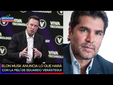 Elon Musk Anuncia Lo Que Har Con La Pel Cula De Eduardo Ver Stegui