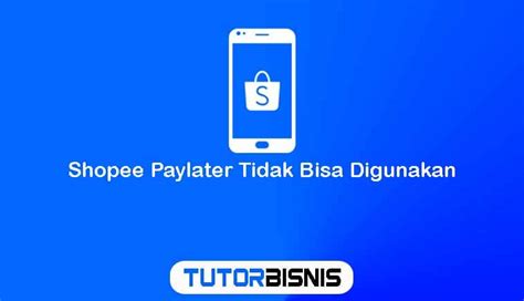 Kenapa Shopee Pay Tidak Bisa Digunakan Cara Mengatasi Shopee Paylater N
