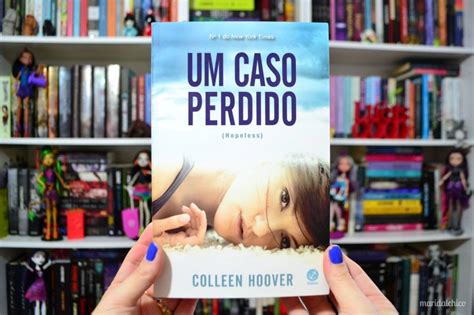 Sinopse Um Caso Perdido Colleen Hoover S Vezes Descobrir A
