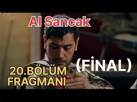 Al Sancak 20 Bölüm Fragmanı Final YouTube