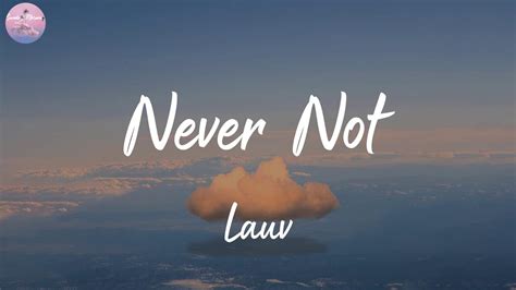 Lauv Never Not Lyric Video Youtube