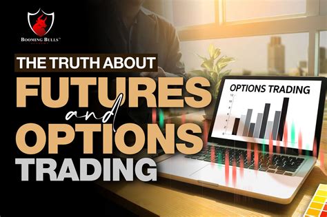 The Truth About Future And Options Trading Booming Bulls Academy