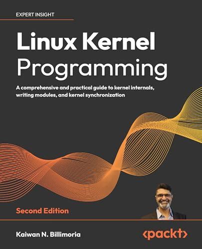 linux kernel programming 2nd edition a comprehensive and practical guide to kernel internals