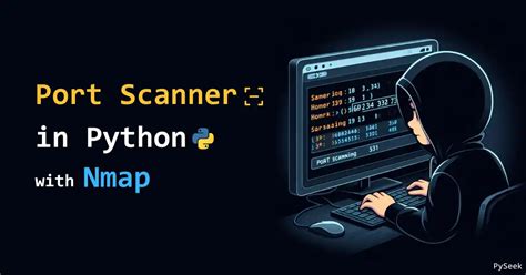 Create An Advanced Port Scanner Using Python PySeek