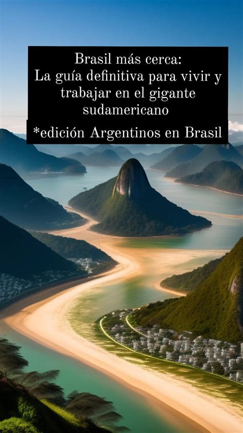 Brasil más cerca La guía definitiva para vivir y trabajar en el