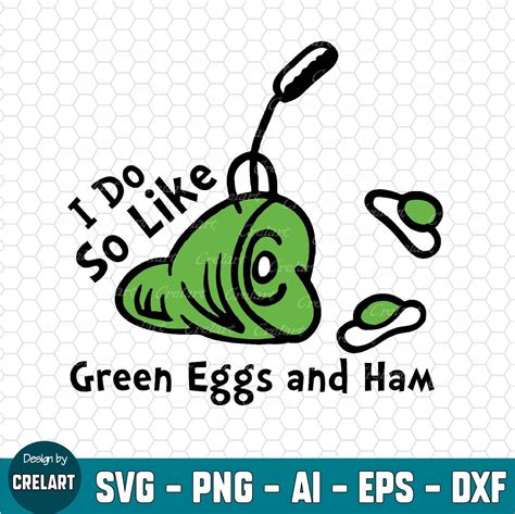 I Do So Like Green Eggs And Ham Dr Seuss Svg Png Dxf Eps In